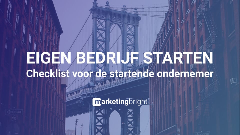 Eigen Bedrijf Starten; Waar Begin Je? Checklist voor Starters